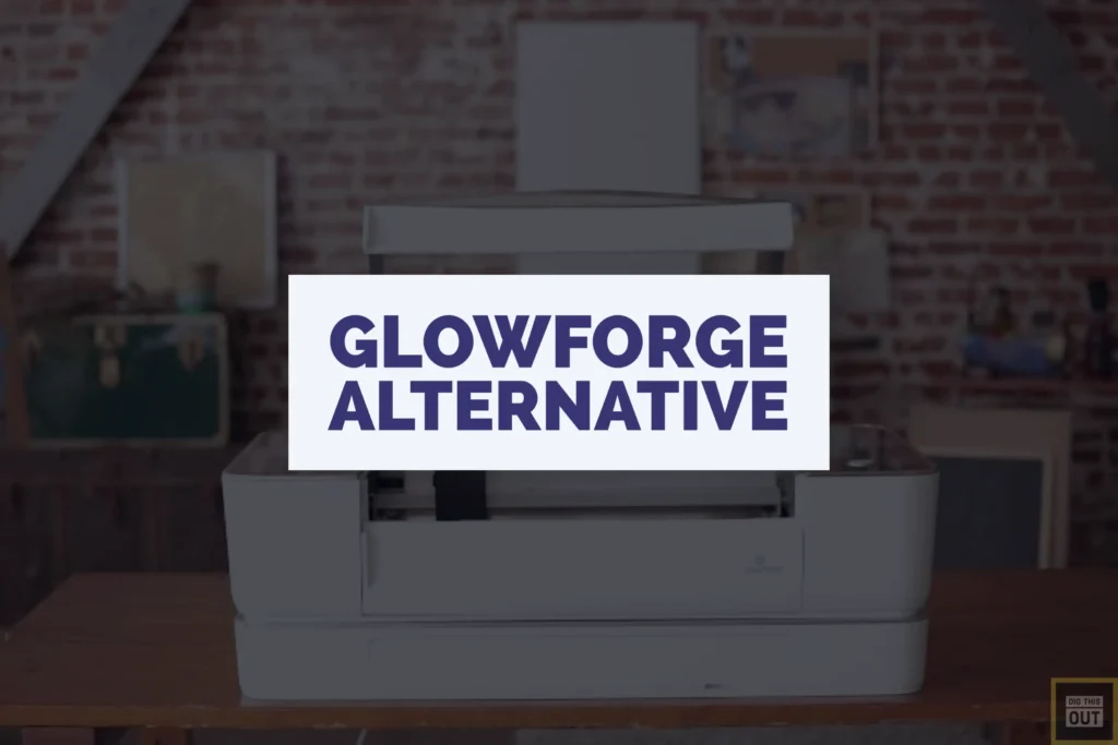 What Glowforge Alternatives Do You Have?